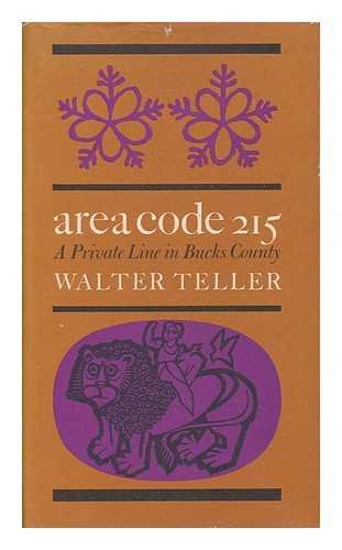Area code 215, a private line in Bucks County: Teller, Walter Magnes ...