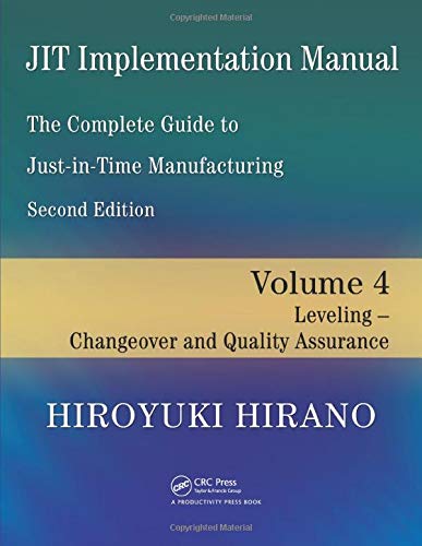 JIT Implementation Manual -- The Complete Guide to Just-In-Time Manufacturing: Volume 4 ...