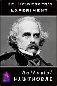 Amazon.com: Dr. Heidegger's Experiment (9781722267636): Hawthorne ...