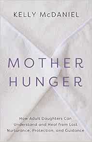 Amazon.com: Mother Hunger: How Adult Daughters Can Understand and Heal ...