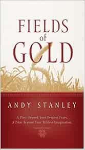 Fields of Gold (Generous Giving): Stanley, Andy: 9780842385404: Amazon ...