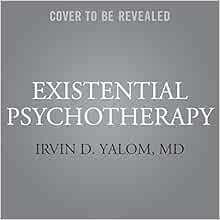 Existential Psychotherapy: Irvin D. Yalom: 9781549145438: Amazon.com: Books