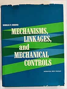Mechanisms, Linkages and Mechanical Controls: Chironis, N ...