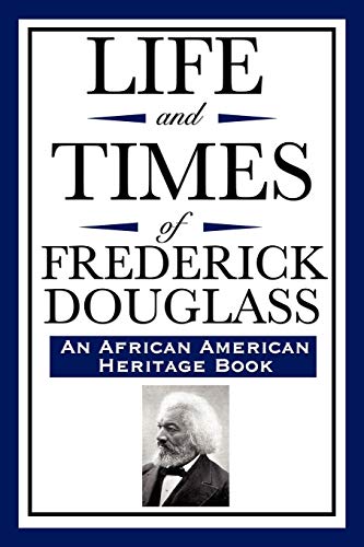 Life and Times of Frederick Douglass: (An African American Heritage ...