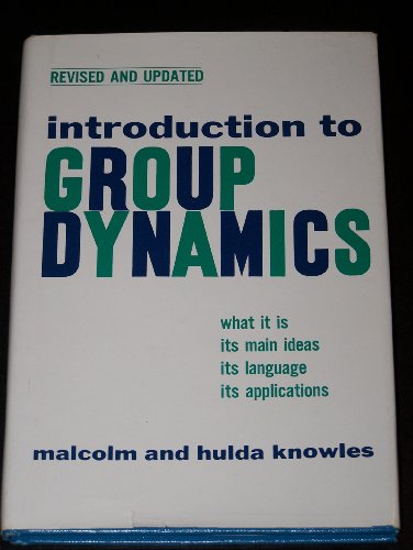 Introduction to Group Dynamics: Knowles, Malcolm, Knowles, Hulda ...
