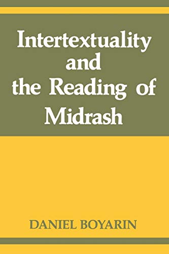 Intertextuality and the Reading of Midrash: Boyarin, Daniel ...