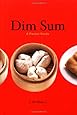 Dim Sum: A Pocket Guide: Kit Shan Li: 0765145104357: Amazon.com: Books