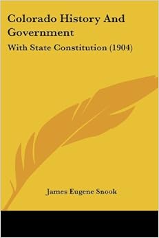 Colorado History And Government: With State Constitution (1904): Amazon ...