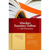 Wiersbe's Expository Outlines on the Old Testament: Strategic Chapters ...