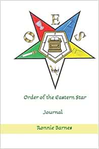 Order of the Eastern Star: Journal: Barnes, Ronnie K: 9781730765445 ...