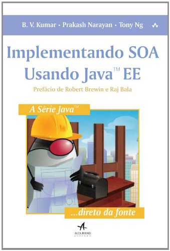 Implementando SOA. Usando Jave EE - Série Java PDF B.V.^Narayan, Prakash Kumar