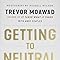Getting to Neutral: How to Conquer Negativity and Thrive in a Chaotic ...