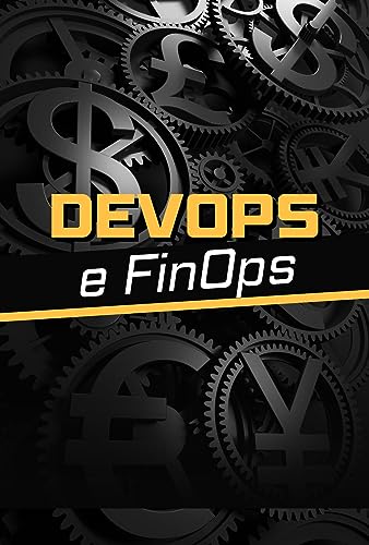 DevOps e FinOps: Impulsionando sua Empresa Rumo à Excelência - eBook ...