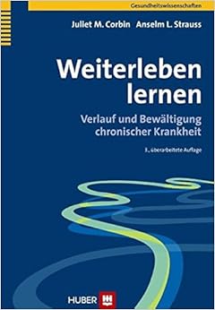 Weiterleben lernen. Verlauf und Bewältigung chronischer Krankheit ...