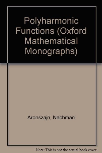Polyharmonic Functions (Oxford Mathematical Monographs) by Nachman Aronszajn (PDF) | sci-books.com