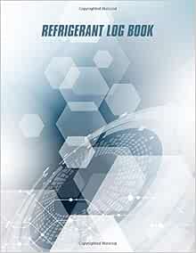Refrigerant Log Book: Logbook for Refrigeration Engineers: Keep a ...