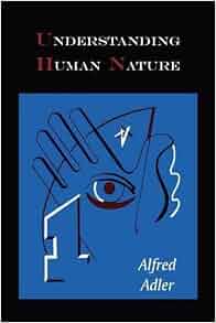 Understanding Human Nature: Alfred Adler: 9781578989843: Amazon.com: Books