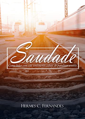 SAUDADE: Como lidar com este sentimento capaz de paralisar a vida ...