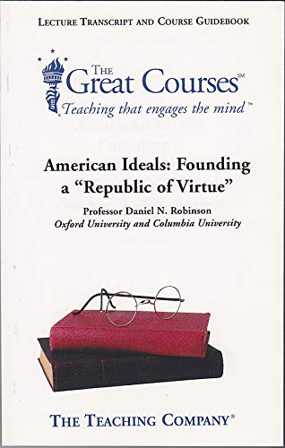 American Ideals : Founding a "Republic of Virtue", Lecture Transcript ...