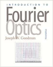 Introduction to Fourier Optics: Goodman, Joseph: 9780974707723: Amazon.com: Books