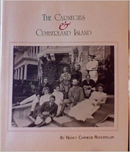 The Carnegies & Cumberland Island: Nancy Carnegie Rockefeller: Amazon ...