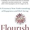 Flourish: A Visionary New Understanding of Happiness and Well-being ...