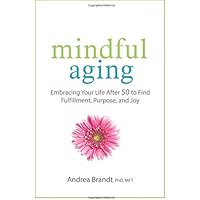 Amazon.com: Mindful Aging: Embracing Your Life After 50 to Find ...