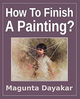 How To Finish A Painting ? (Magunta Dayakar Art Class Series Book 2 ...