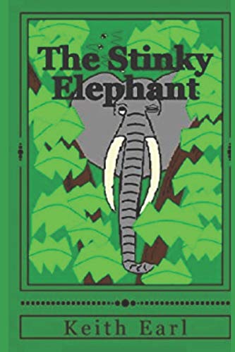 The Stinky Elephant: Earl, Keith: 9781490500805: Books: Amazon.com