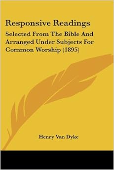 Responsive Readings: Selected From The Bible And Arranged Under ...
