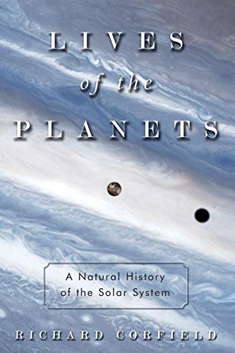 Lives of the Planets: A Natural History of the Solar System: Corfield ...