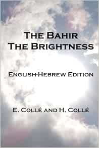 The Bahir The Brightness: English-Hebrew Edition: Colle, E., Colle, H ...