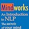 Mindworks: An Introduction to Nlp: the Secrets of Your Mind Revealed ...