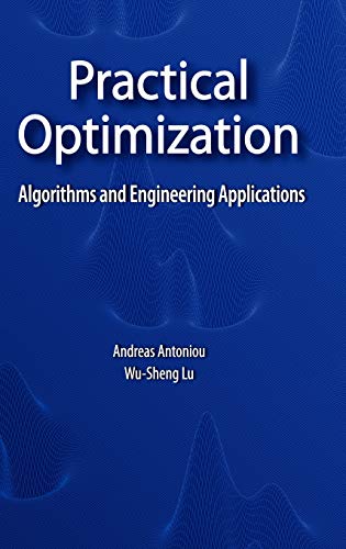 Practical Optimization: Algorithms and Engineering Applications: Antoniou, Andreas, Lu, Wu-Sheng ...