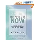 Practicing the Power of Now: Essential Teachings, Meditations, and ...