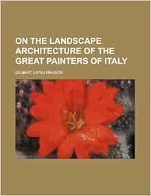 On the landscape architecture of the great painters of Italy: Meason ...