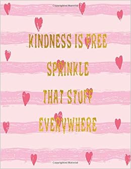 Kindness Is Free Sprinkle That Stuff Everywhere: Journal Notebook ...