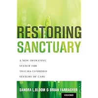 Restoring Sanctuary: A New Operating System for Trauma-Informed Systems ...