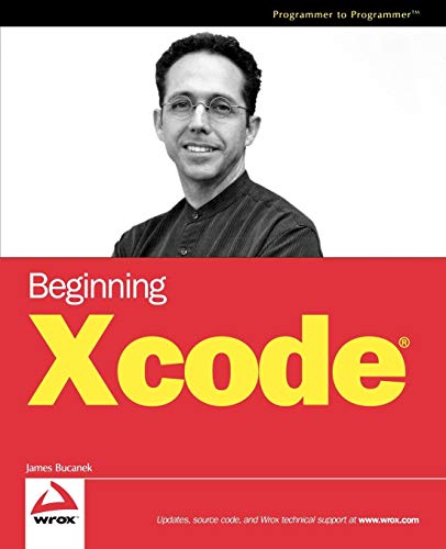 Beginning Xcode: Bucanek, James: 9780471754794: Amazon.com: Books
