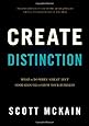 Create Distinction: What to Do When ''Great'' Isn't Good Enough to Grow ...