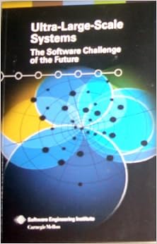 Ultra-Large-Scale Systems The Software Challenge of the Future ...