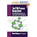 The ITSM Process Design Guide: Developing, Reengineering, and Improving IT Service Management ...