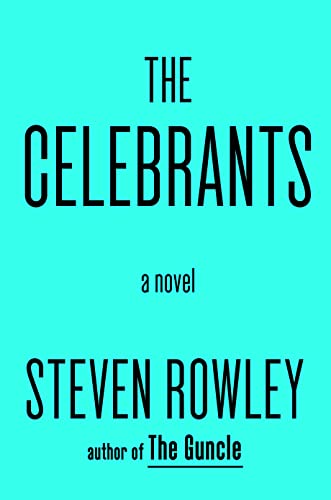 The Celebrants: Rowley, Steven: 9780593540428: Books - Amazon.ca