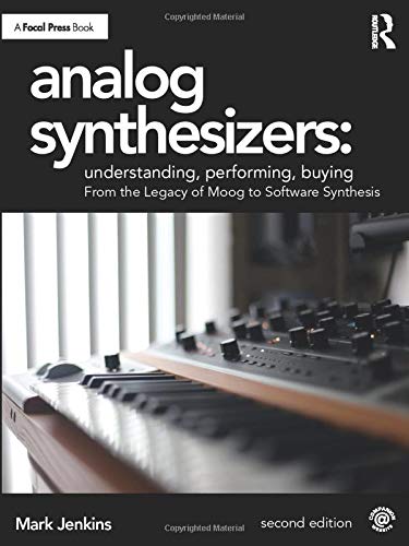 Analog Synthesizers: Understanding, Performing, Buying: From the Legacy ...