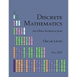 Discrete Mathematics: An Open Introduction: Levin, Oscar: 9781534970748: Amazon.com: Books