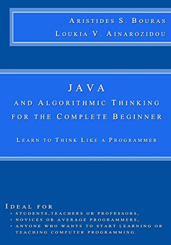 Java And Algorithmic Thinking For The Complete Beginner Learn To Think Like A Programmer