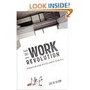 The Work Revolution: Freedom and Excellence for All: Julie Clow ...