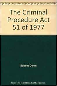 The Criminal Procedure Act 51 of 1977: Owen Barrow: 9780702133411 ...
