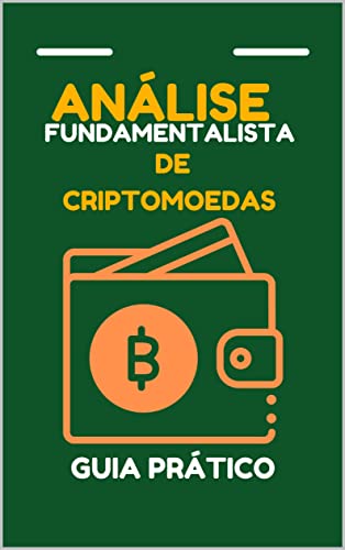 Análise fundamentalista de criptomoedas: guia prático (Análise Fundamentalista de Mercados ...