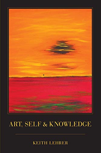 Amazon.com: Art, Self and Knowledge: 9780195304992: Lehrer, Keith: Books